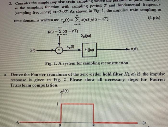 Solved 2. Consider the simple impulse-train sampling where | Chegg.com Solved 2. Consider the simple impulse-train sampling where | Chegg.com