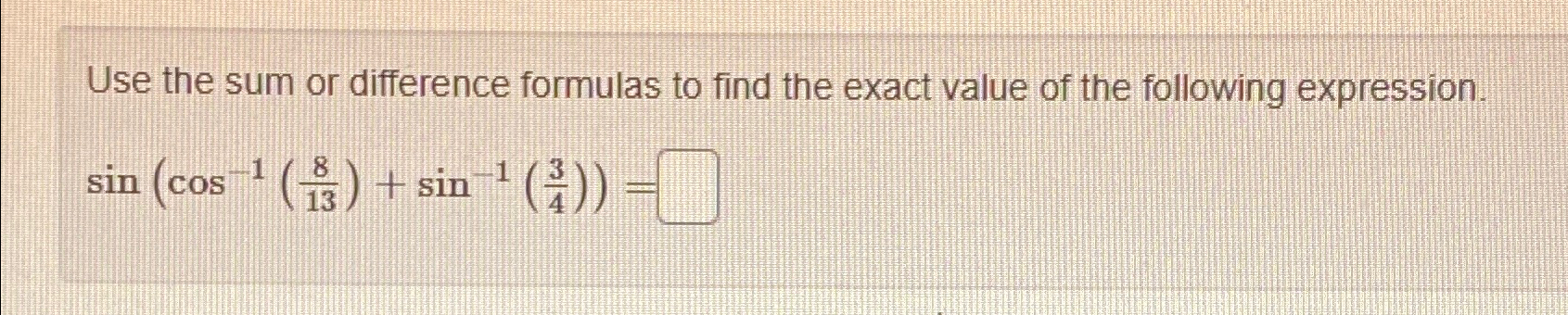 Solved Use the sum or difference formulas to find the exact | Chegg.com