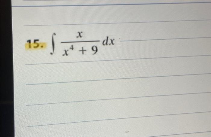 Solved 15. ∫x4+9xdx | Chegg.com