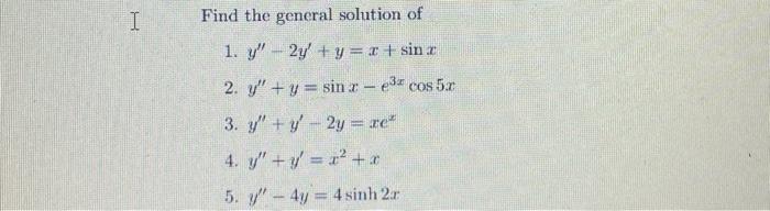 Solved Find the general solution of 1. y′′−2y′+y=x+sinx 2. | Chegg.com