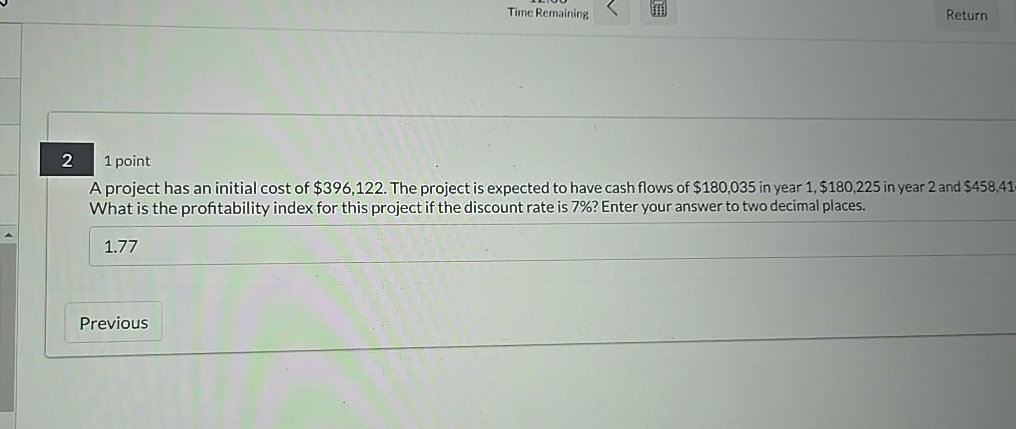Solved Time Remaining2 1 ﻿pointA project has an initial cost | Chegg.com