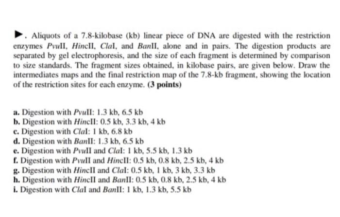 Solved Aliquots of a 7.8-kilobase (kb) linear piece of DNA | Chegg.com