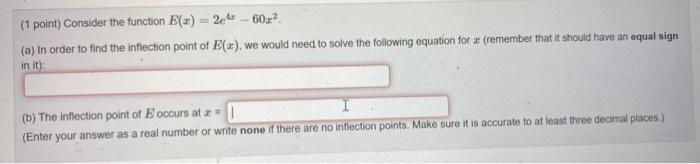 Solved (1 point) Consider the function E(x)=2e4x−60x2. (a) | Chegg.com