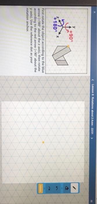 Solved Lesson 8: Rotations about 2 Axes - 20/31 > X+180° | Chegg.com