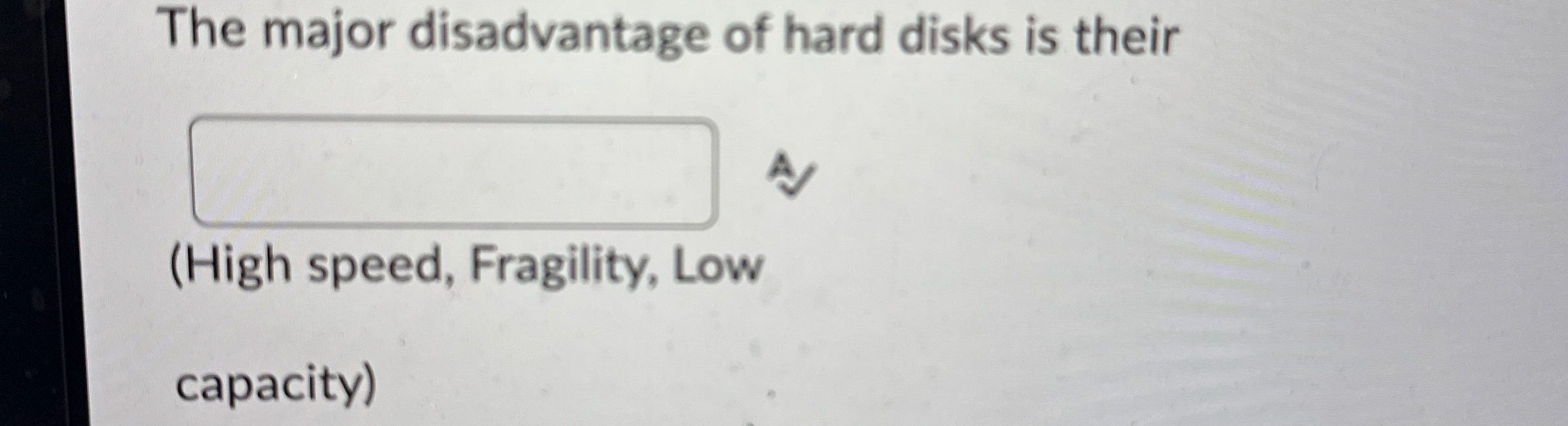 Solved The major disadvantage of hard disks is their(High | Chegg.com
