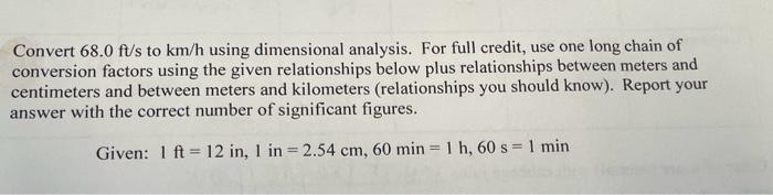 Solved Convert 68.0ft/s to km/h using dimensional analysis. | Chegg.com
