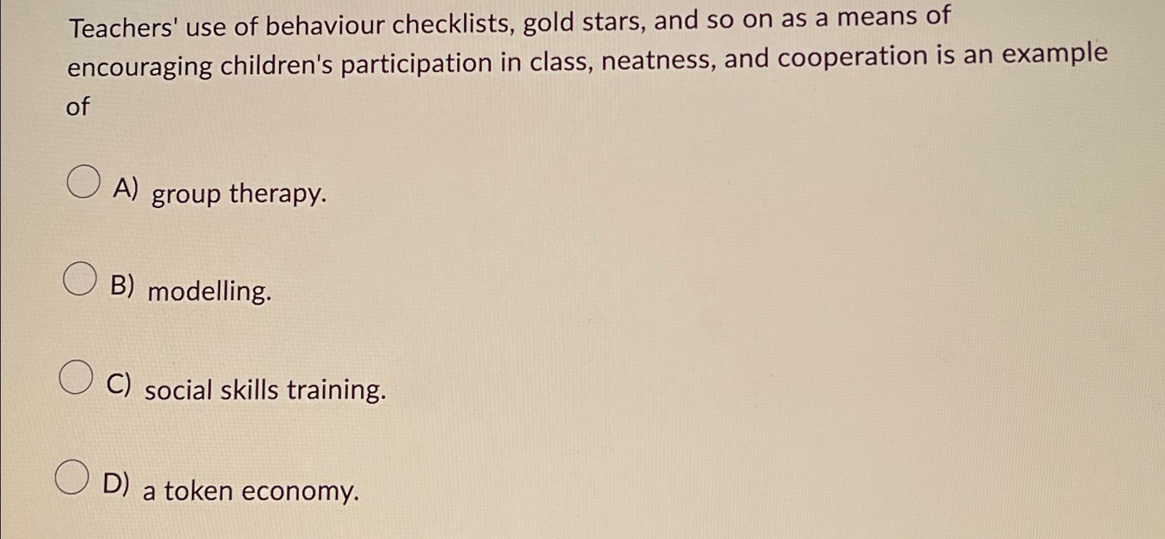 Solved Teachers' use of behaviour checklists, gold stars, | Chegg.com