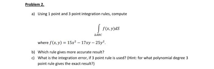 Solved a) Using 1 point and 3 point integration rules, | Chegg.com