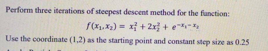 Solved Perform Three Iterations Of Steepest Descent Method