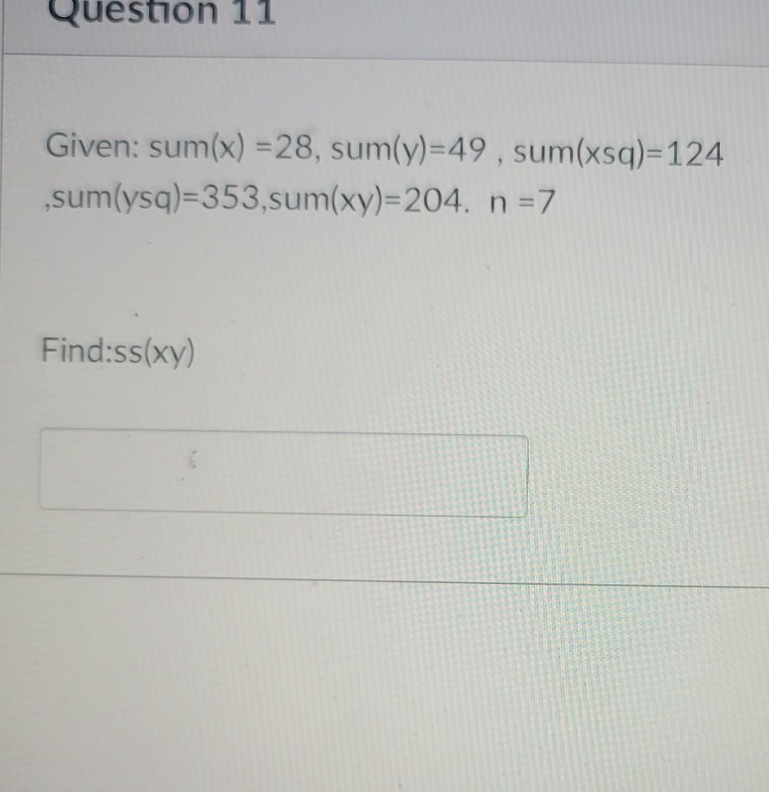 Solved Question 11 Given: sum(x) = 28, sum(y)=49, | Chegg.com