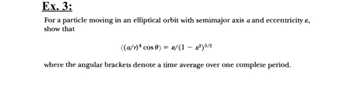 Solved Ex. 3: For a particle moving in an elliptical orbit | Chegg.com