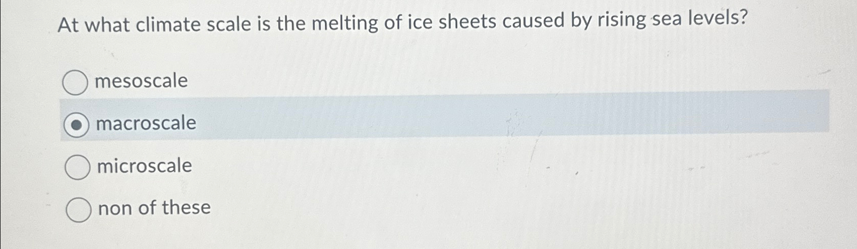 Solved At what climate scale is the melting of ice sheets | Chegg.com