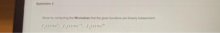 Solved Show by corrputing the Wronskian that the given | Chegg.com