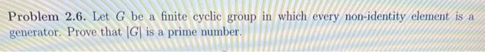 Solved Problem 2.6. Let G be a finite cyclic group in which | Chegg.com