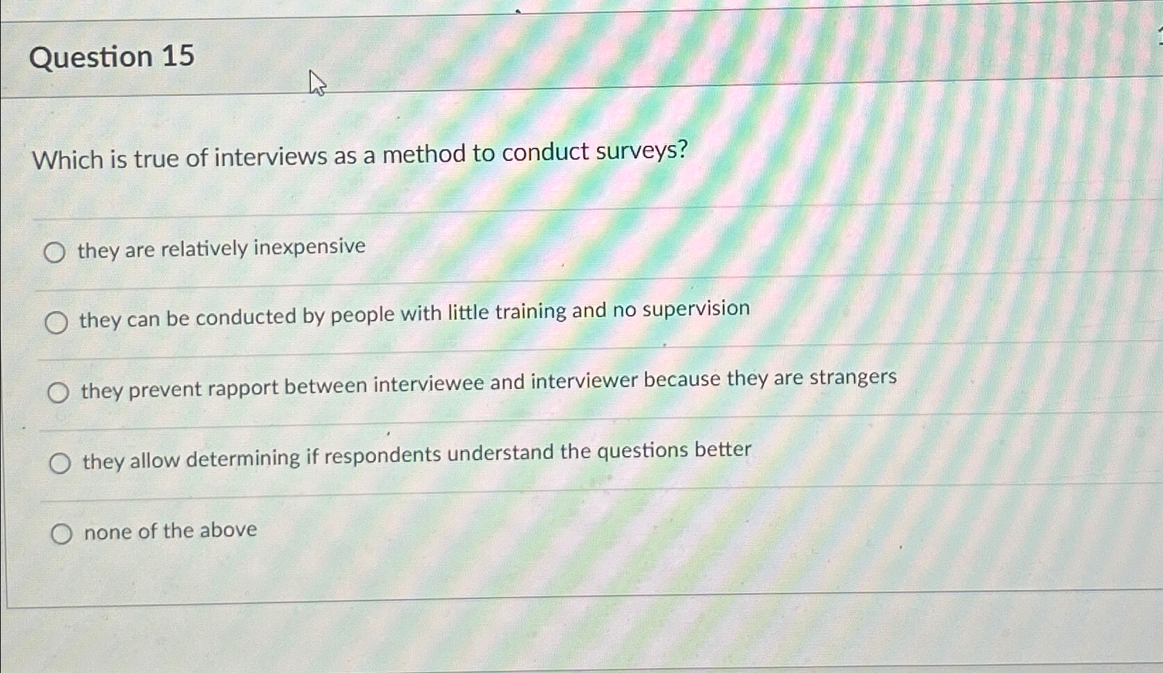 Solved Question 15Which is true of interviews as a method to | Chegg.com