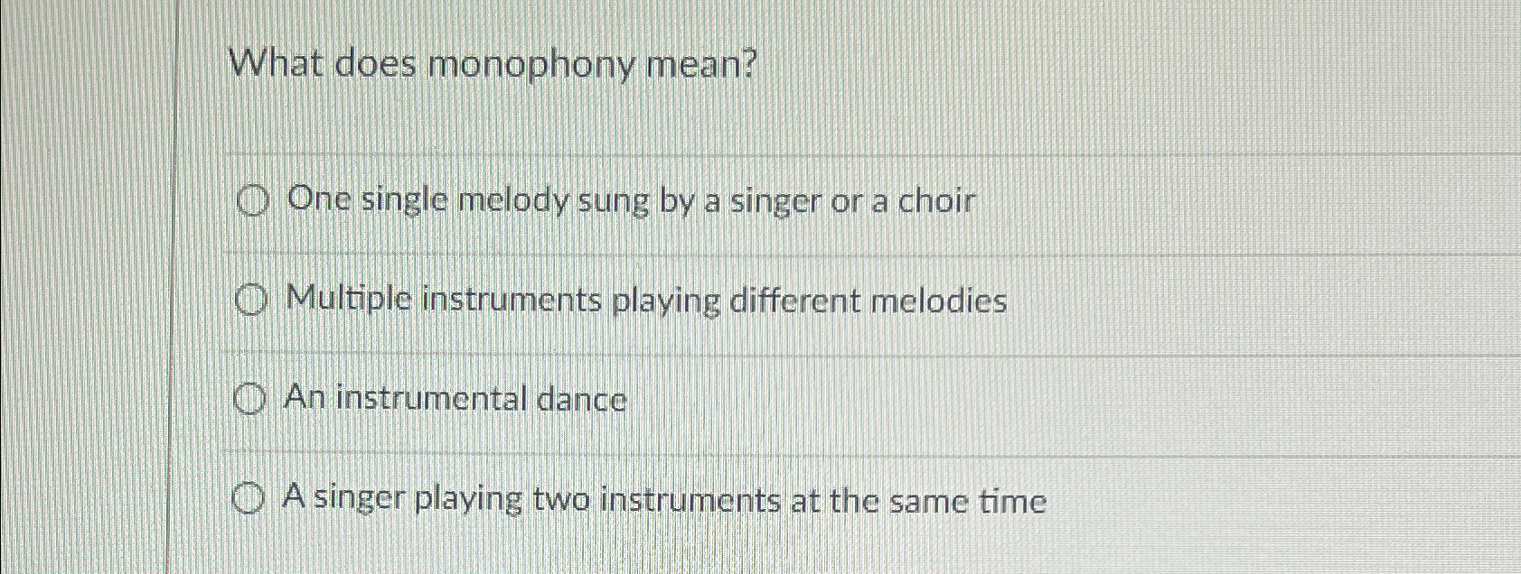 Solved What does monophony mean?One single melody sung by a | Chegg.com
