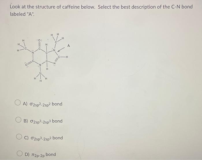 Solved Look at the structure of caffeine below. Select the | Chegg.com
