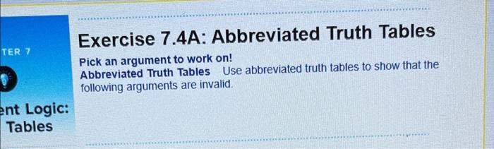 Exercise 7.4A: Abbreviated Truth Tables Pick an | Chegg.com