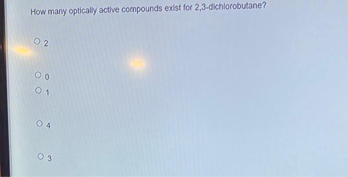 Solved Which one of the following can exist in optically | Chegg.com