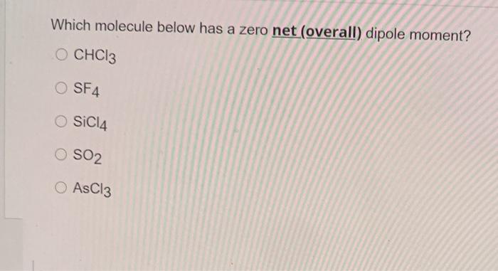 Solved Which molecule below has a zero net (overall) dipole | Chegg.com