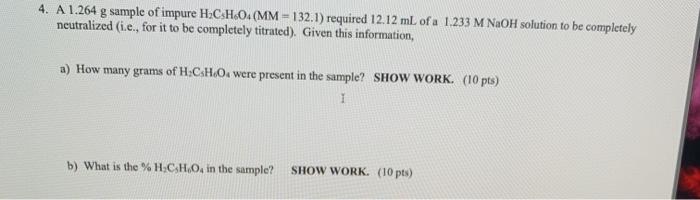 Solved 4. A 1.264 g sample of impure HC:H.O. (MM = 132.1) | Chegg.com