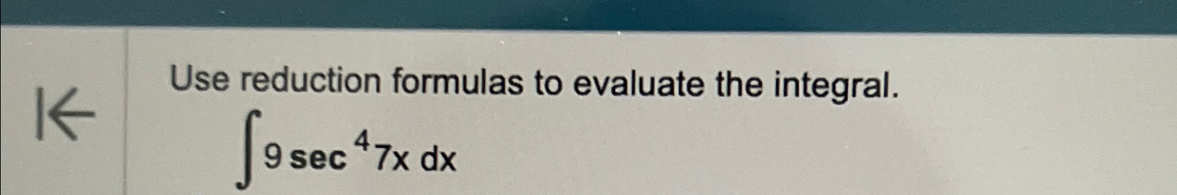 Solved Use reduction formulas to evaluate the | Chegg.com