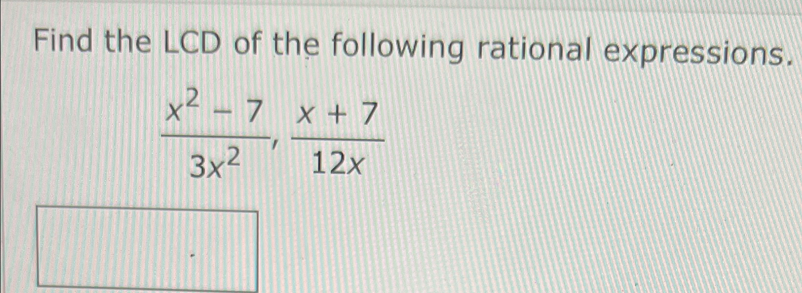 Solved Find the LCD of the following rational | Chegg.com
