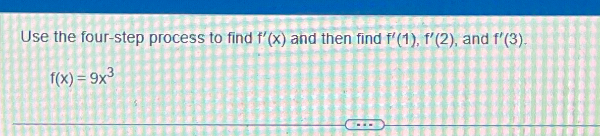 Solved Use the four-step process to find f'(x) ﻿and then | Chegg.com