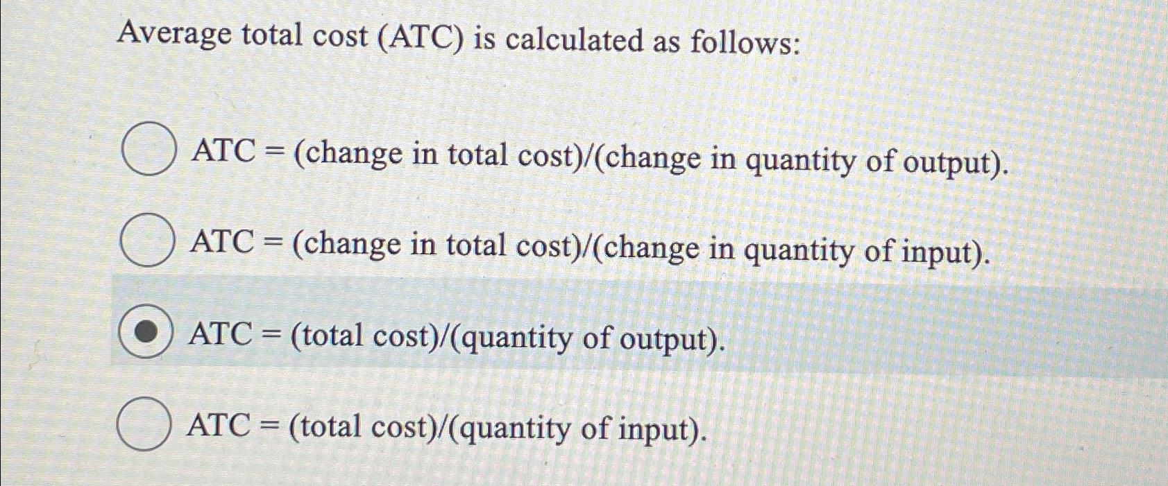 Solved Average total cost (ATC) ﻿is calculated as follows: | Chegg.com