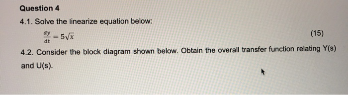 Solved Question 4 4.1. Solve the linearize equation below: | Chegg.com