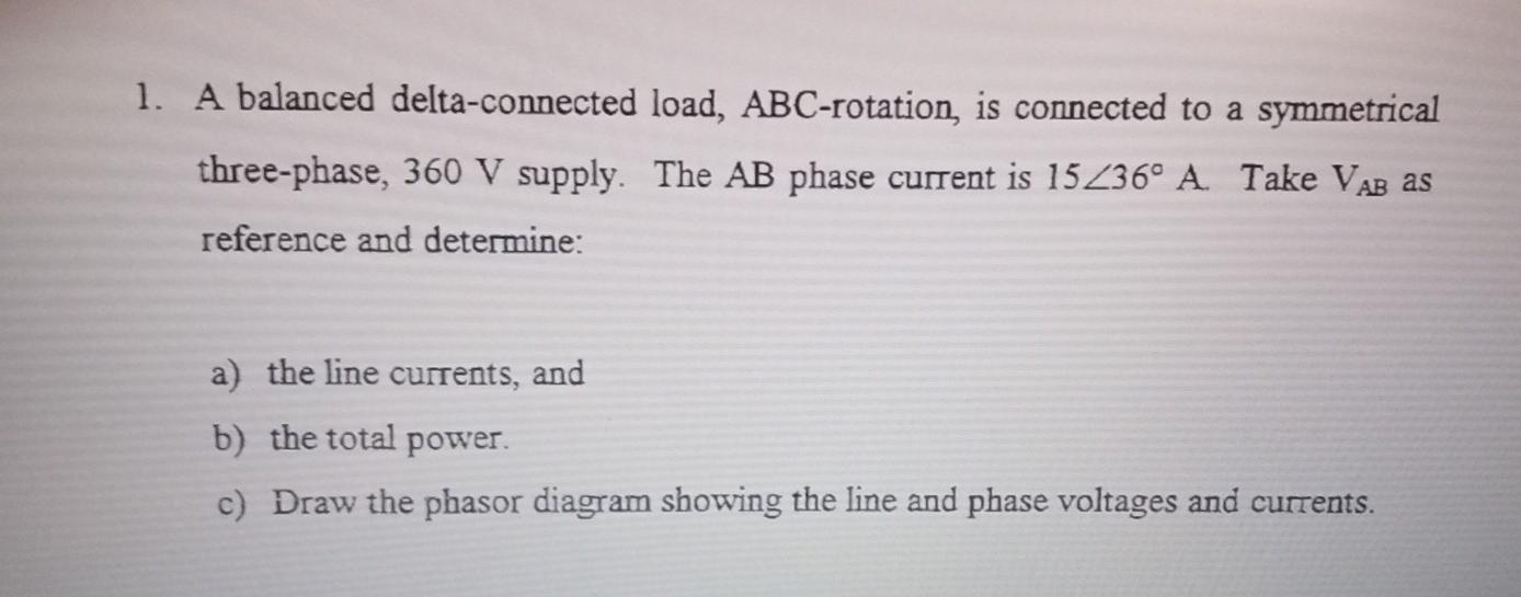 Solved 1. A balanced delta-connected load, ABC-rotation, is | Chegg.com