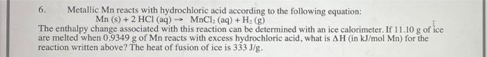Solved 6. Metallic Mn reacts with hydrochloric acid | Chegg.com