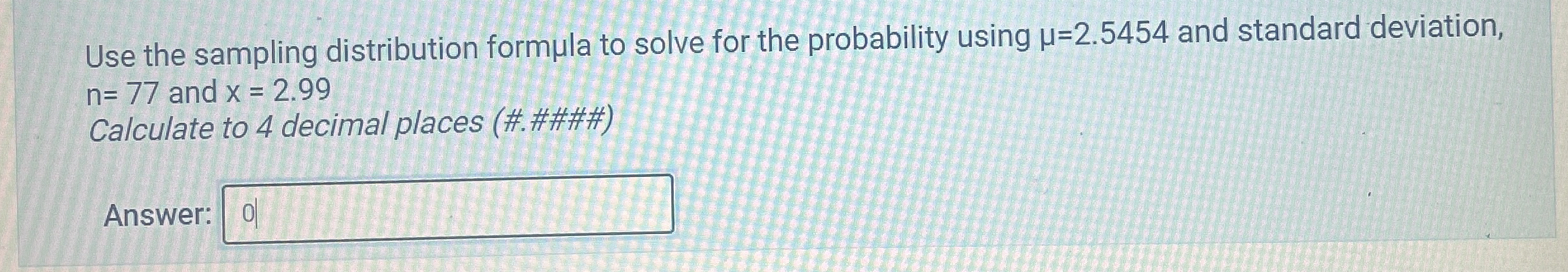 Solved Use the sampling distribution formula to solve for | Chegg.com