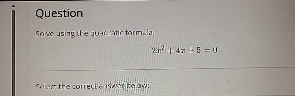 Solved QuestionSolve using the quadratic | Chegg.com