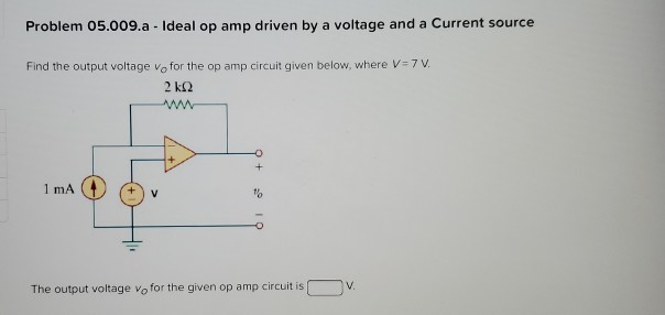 Solved Problem 05.009.a - Ideal op amp driven by a voltage | Chegg.com