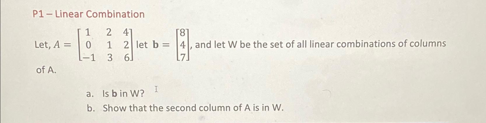 Solved P1 - ﻿Linear CombinationLet, A=[124012-136] ﻿let | Chegg.com