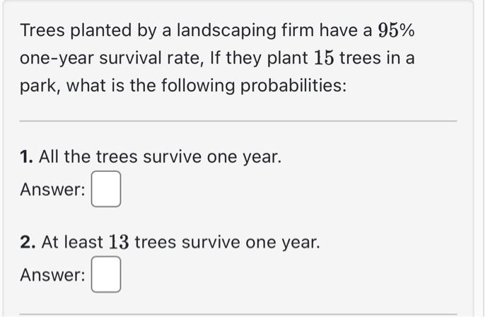 Solved Trees planted by a landscaping firm have a 95% | Chegg.com