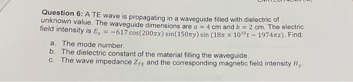 Solved Question 6: A TE wave is propagating in a waveguide | Chegg.com