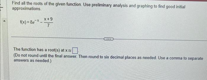Solved Find all the roots of the given function. Use | Chegg.com