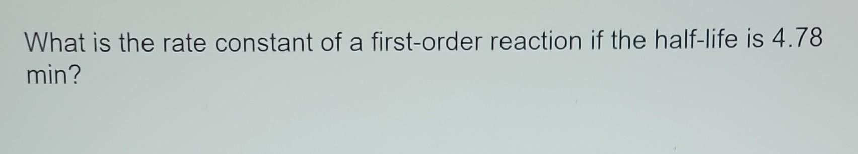 Solved What is the rate constant of a first-order reaction | Chegg.com