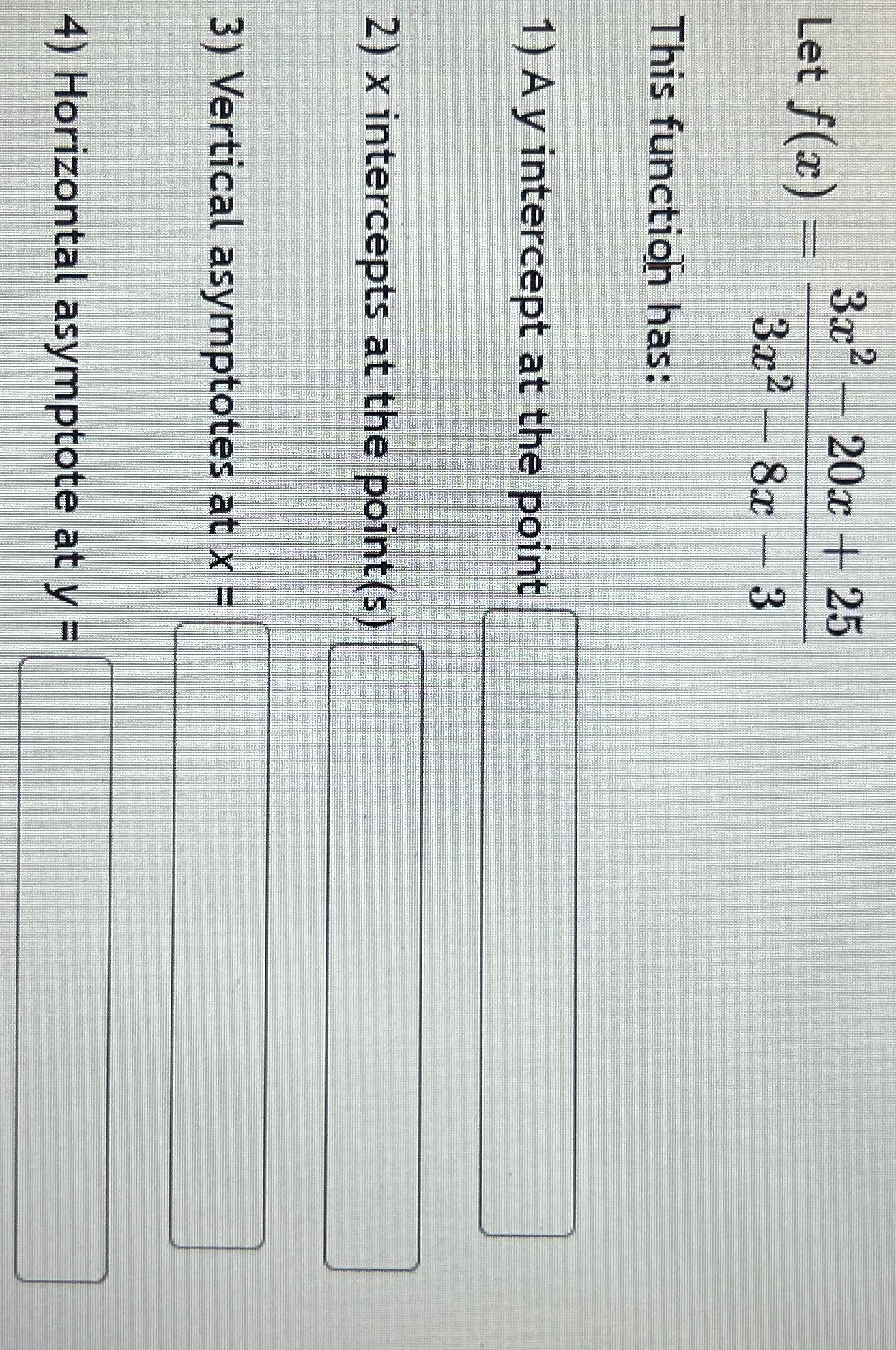 Solved Let f(x)=3x2-20x+253x2-8x-3This function has:A y | Chegg.com