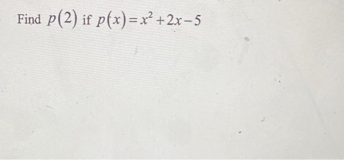 Solved p(x)=x2+2x−5 | Chegg.com