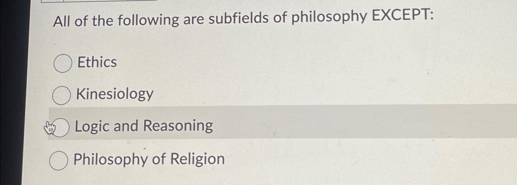 Solved All of the following are subfields of philosophy | Chegg.com