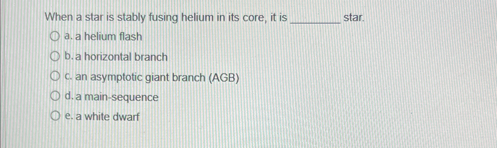 Solved When a star is stably fusing helium in its core, it | Chegg.com