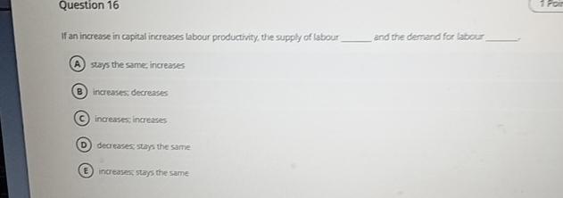 Solved Question 16If an increase in capital increases labour | Chegg.com
