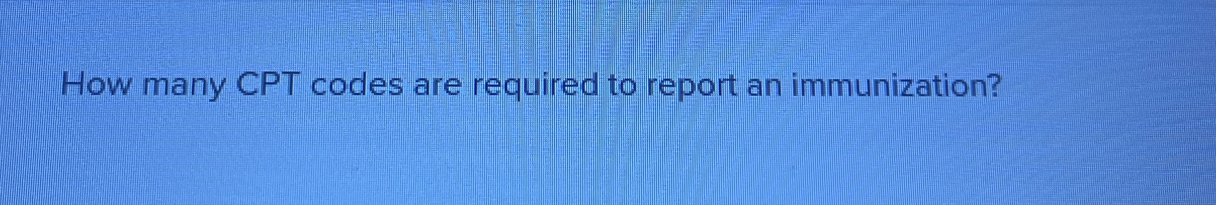 Solved How many CPT codes are required to report an | Chegg.com