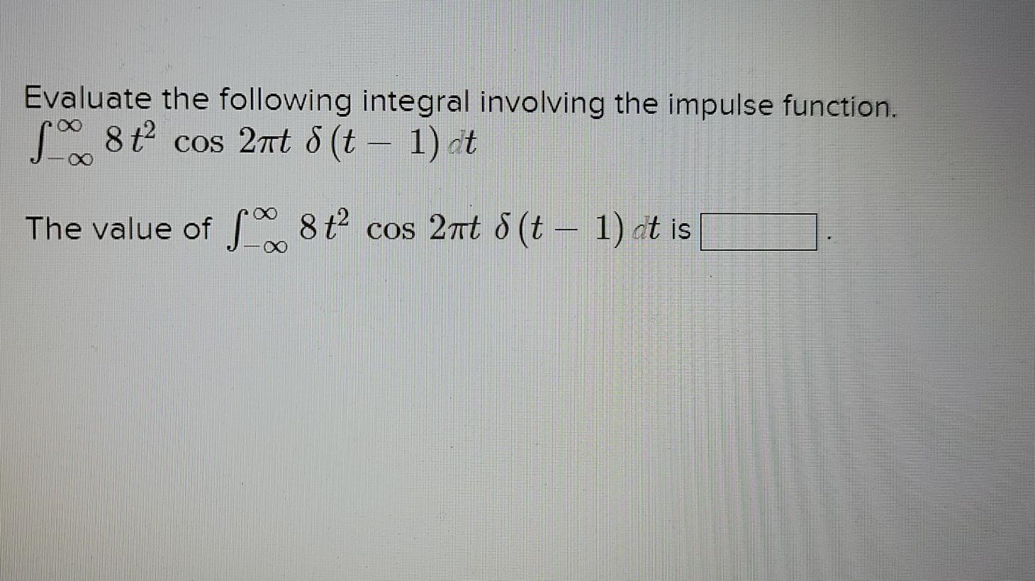 Solved Evaluate the following integral involving the impulse | Chegg.com