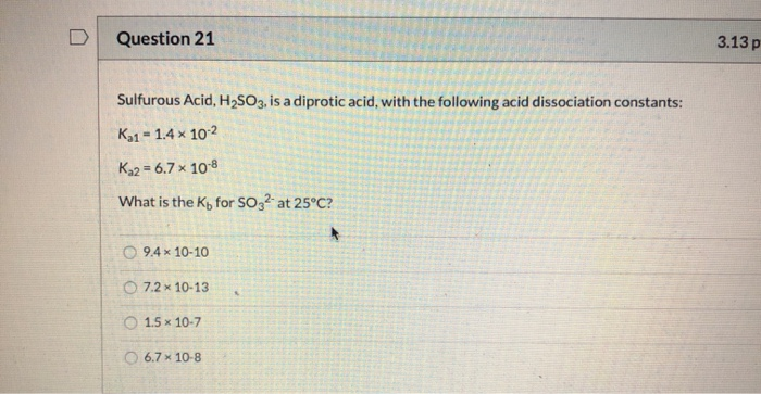 Solved D Question 21 3.13 p Sulfurous Acid, H2SO3, is a | Chegg.com