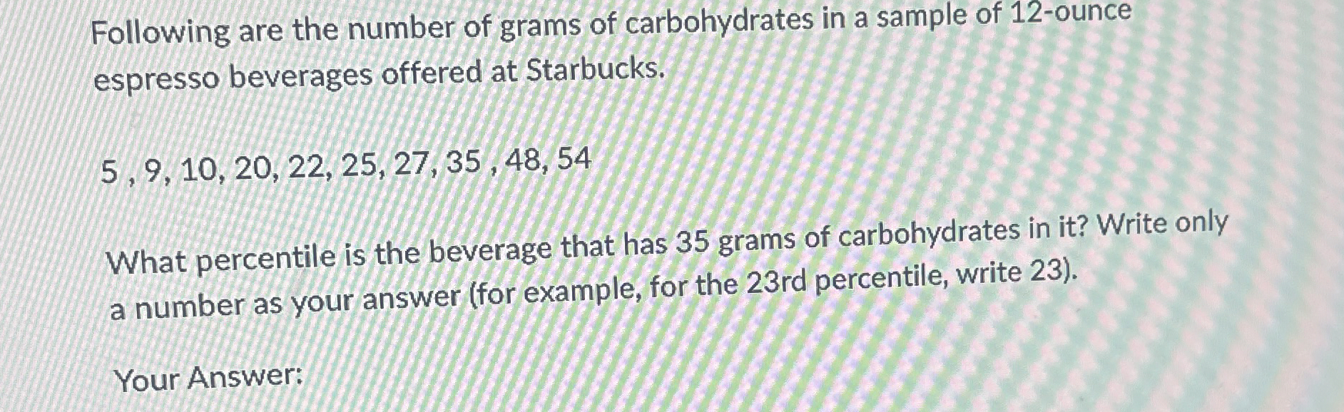 Solved Following are the number of grams of carbohydrates in | Chegg.com