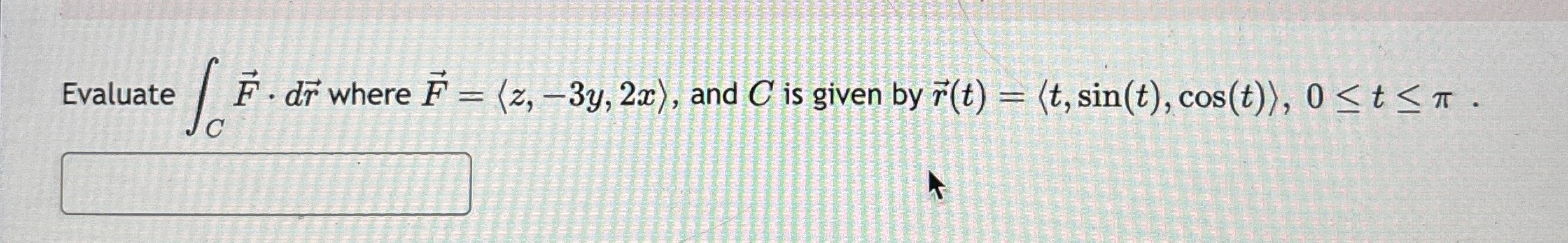 Solved Evaluate ∫C﻿vec(F)*dvec(r) ﻿where | Chegg.com